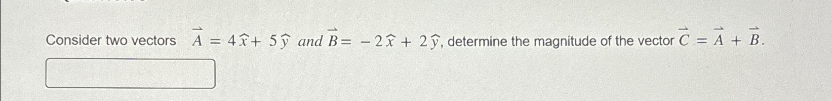 Solved Consider two vectors vec(A)=4widehat(x)+5hat(y) ﻿and | Chegg.com