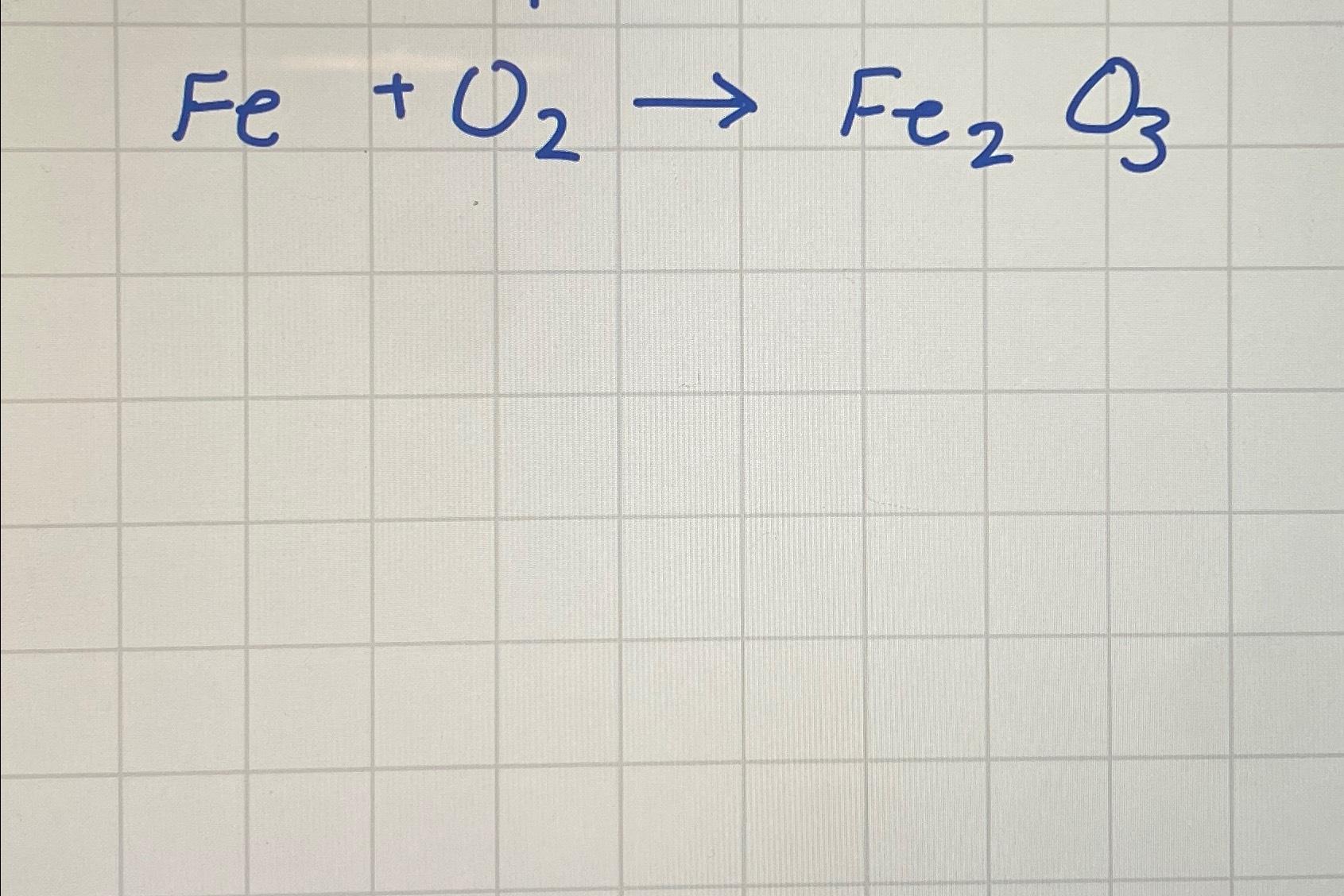 Solved Fe+O2→Fe2O3 | Chegg.com
