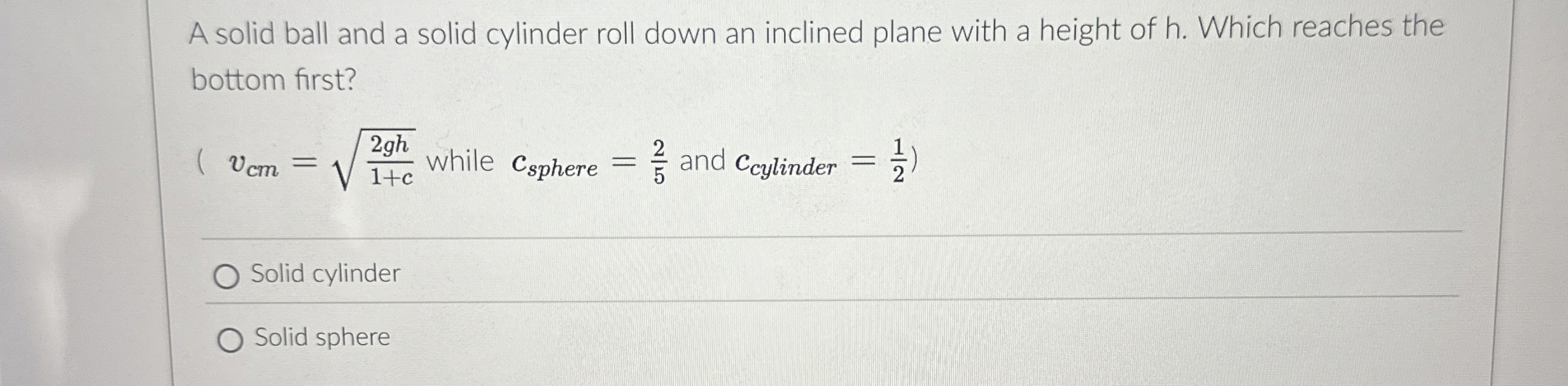 Solved A solid ball and a solid cylinder roll down an | Chegg.com