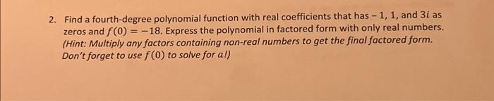 Solved Find a fourth-degree polynomial function with real | Chegg.com