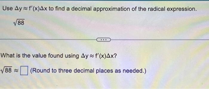 Solved Use Δy≈f′(x)Δx to find a decimal approximation of the | Chegg.com