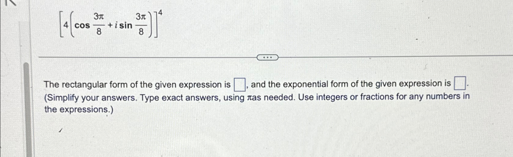 Solved [4(cos(3π8)+isin(3π8))]4The rectangular form of the | Chegg.com