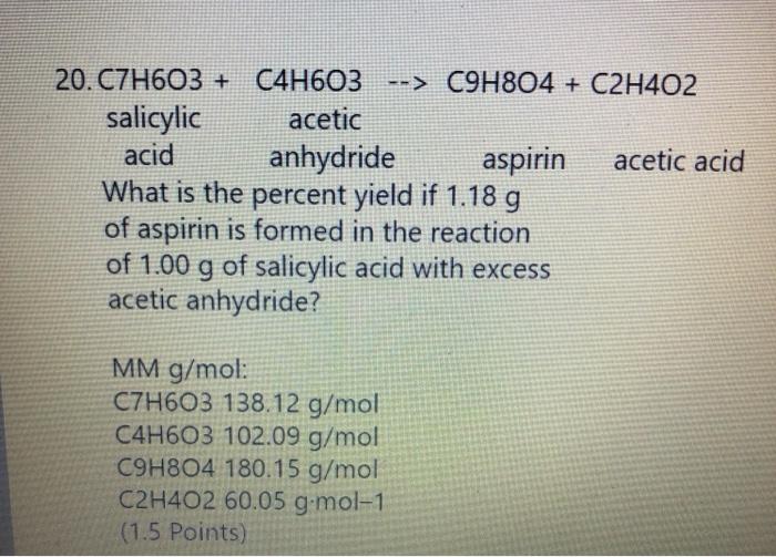 Solved 20. C7H603 + C4H603 --> C9H804 + C2H402 salicylic | Chegg.com