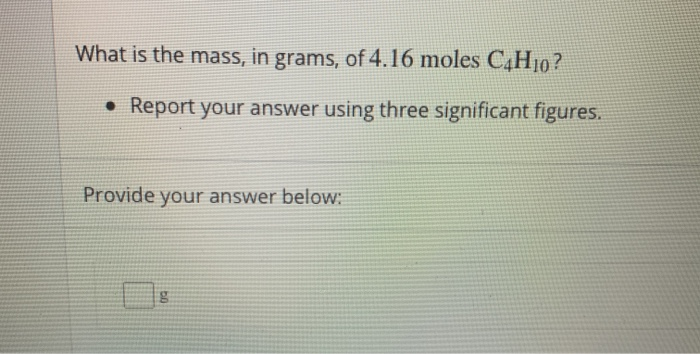 Solved What is the mass, in grams, of 4.16 moles C4H10? • | Chegg.com