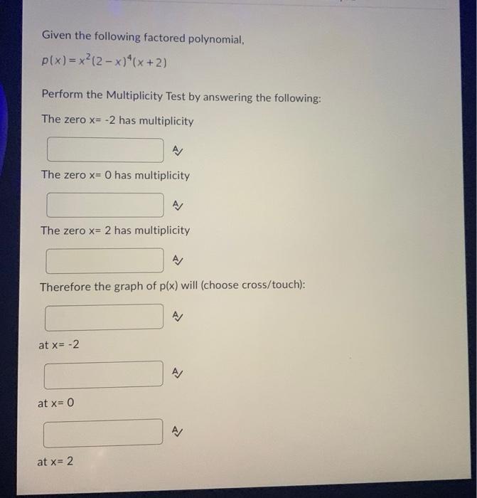 Solved Given the following factored polynomial, | Chegg.com