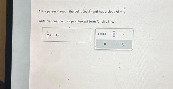 Solved A line passes through the point (6,5) and has a slope | Chegg.com