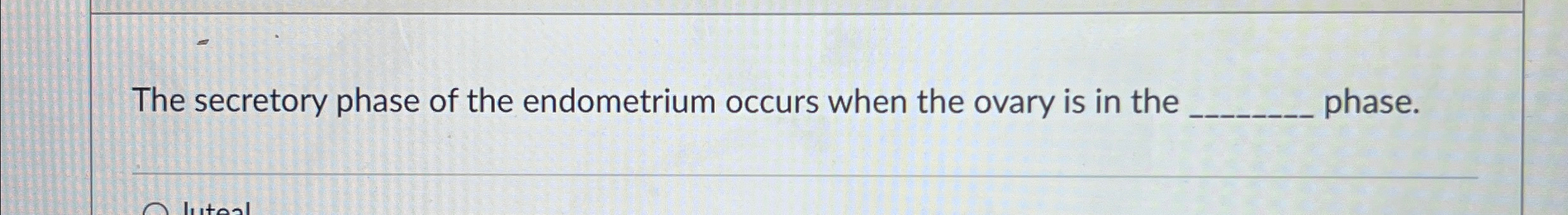 Solved The secretory phase of the endometrium occurs when | Chegg.com