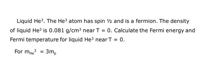 Solved Liquid He?. The He3 atom has spin 12 and is a | Chegg.com