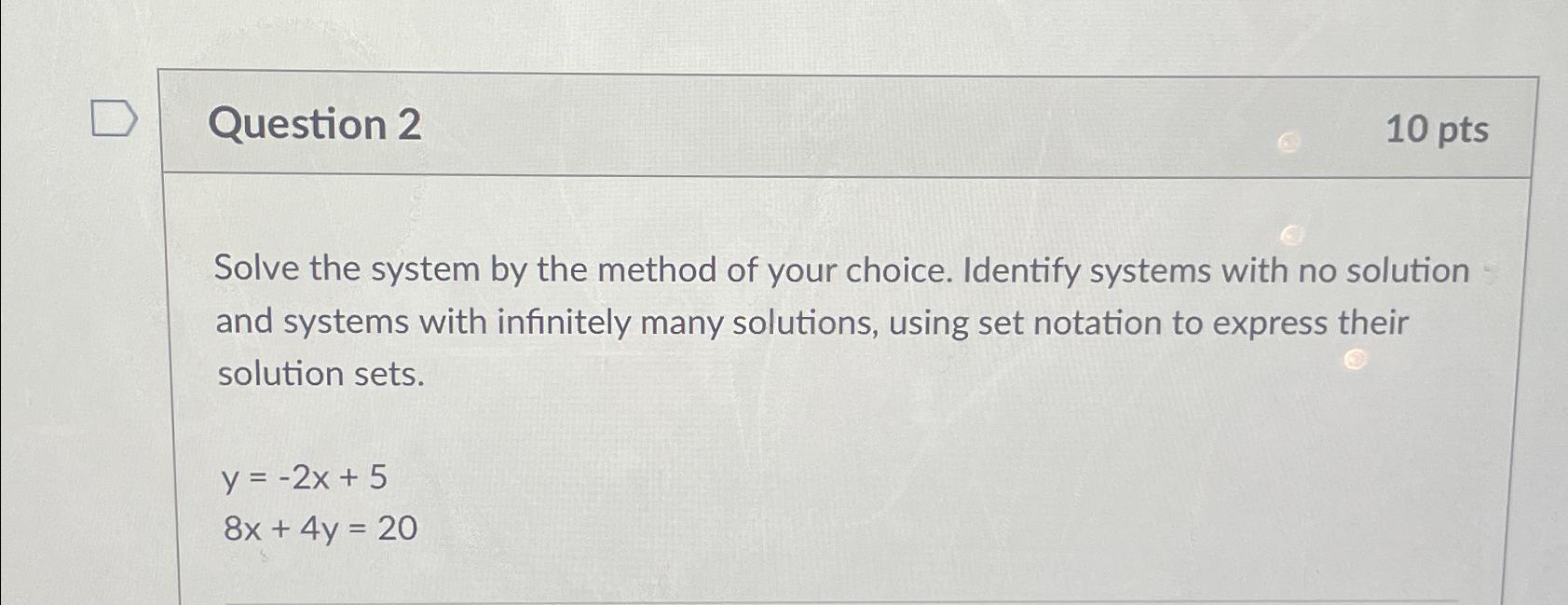 Solved Question 210ptsSolve the system by the method of your | Chegg.com