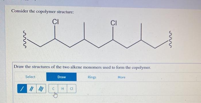 Solved Consider the copolymer structure: CI CI Draw the | Chegg.com
