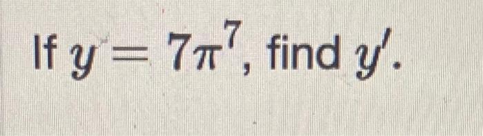 Solved If y=7π7 | Chegg.com