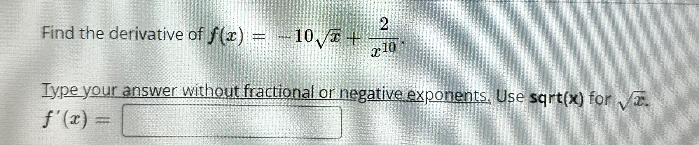 Solved Find the derivative of f(x)=-10x2+2x10Type your | Chegg.com