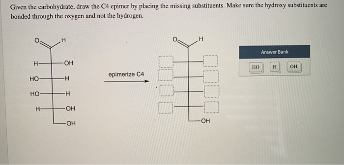 Solved Given the carbohydrate, draw the C4 epimer by placing | Chegg.com