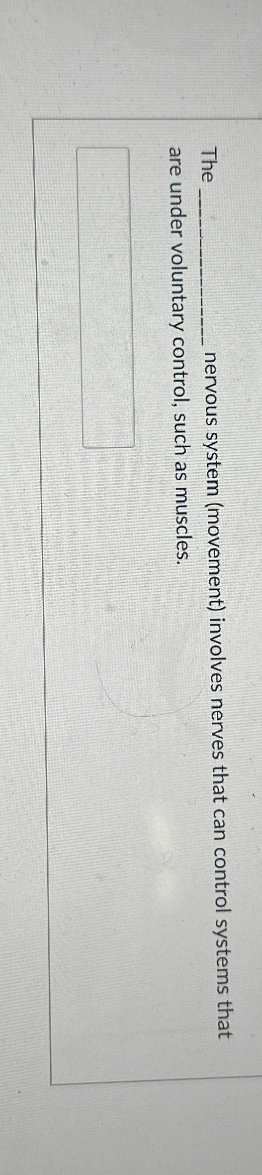 Solved The nervous system (movement) ﻿involves nerves that | Chegg.com