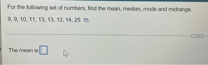 Solved For the following set of numbers, find the mean, | Chegg.com