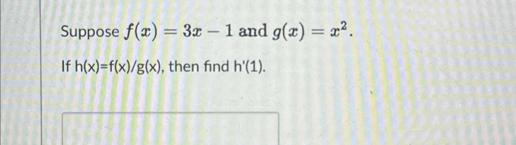 Solved Suppose f(x)=3x-1 ﻿and g(x)=x2.If h(x)=fxg(x), ﻿then | Chegg.com