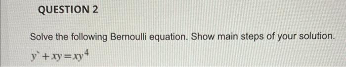Solved Solve the following Bernoulli equation. Show main | Chegg.com