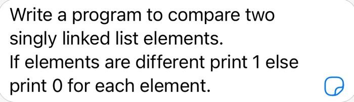 Solved Write a program to compare two singly linked list | Chegg.com Solved Write a program to compare two singly linked list | Chegg.com