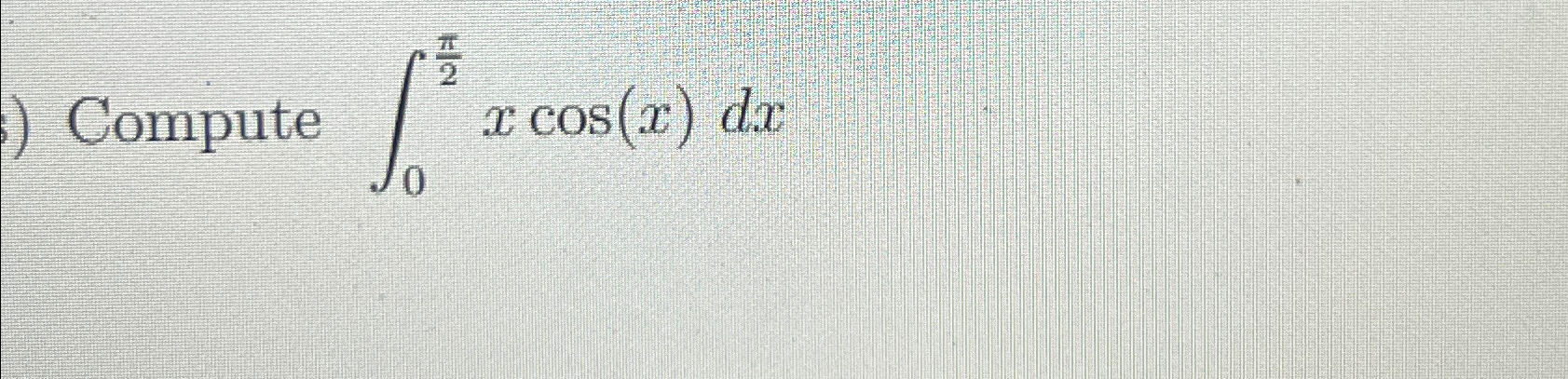 Solved Compute ∫0π2xcos(x)dx | Chegg.com