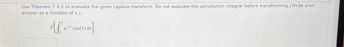 Solved Use Theorem 7.4 .2 to evaluate the given Laplace | Chegg.com