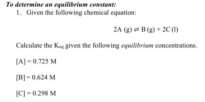 Solved To determine an equilibrium constant: 1. Given the | Chegg.com