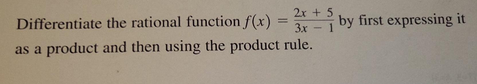 Solved 2x + 5 Differentiate the rational function f(x) 3x - | Chegg.com