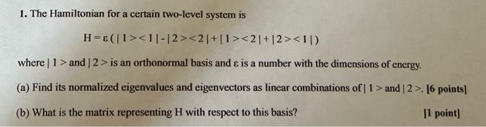 Solved 1. The Hamiltonian for a certain two-level system is | Chegg.com