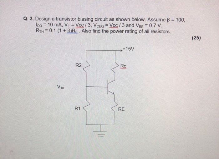 Solved Q. 3. Design a transistor biasing circuit as shown | Chegg.com