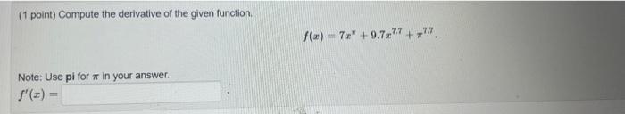 Solved (1 point) Compute the derivative of the given | Chegg.com