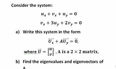 Solved Consider the system: U + V, + uy = 0 Vx+3y + 2yy = 0 | Chegg.com