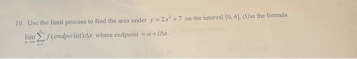 Solved 10. Use the limit process to find the area under | Chegg.com