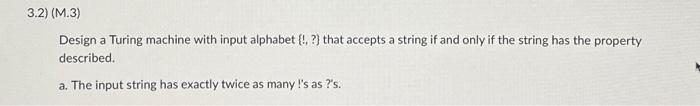 Solved Design a Turing machine with input alphabet \{!, ?\} | Chegg.com