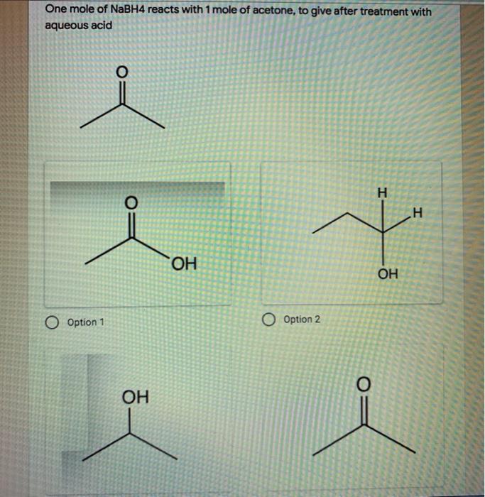 Solved One mole of NaBH4 reacts with 1 mole of acetone, to | Chegg.com
