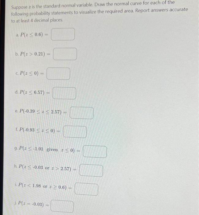 Solved Suppose z is the standard normal variable. Draw the | Chegg.com