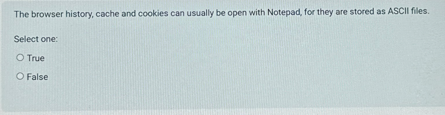 Solved The browser history, cache and cookies can usually be | Chegg.com