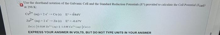 Solved Use the shorthand notation of the Galvanic Cell and | Chegg.com