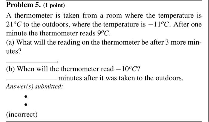 Solved Problem s. (1 point) A thermometer is taken from a | Chegg.com