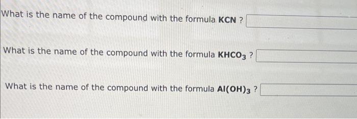 Solved What is the name of the compound with the formula KCN | Chegg.com