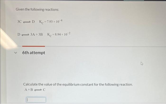 Solved Given the following reactions: 3C⇌DKC=7.93×10−4 D⇌3 | Chegg.com