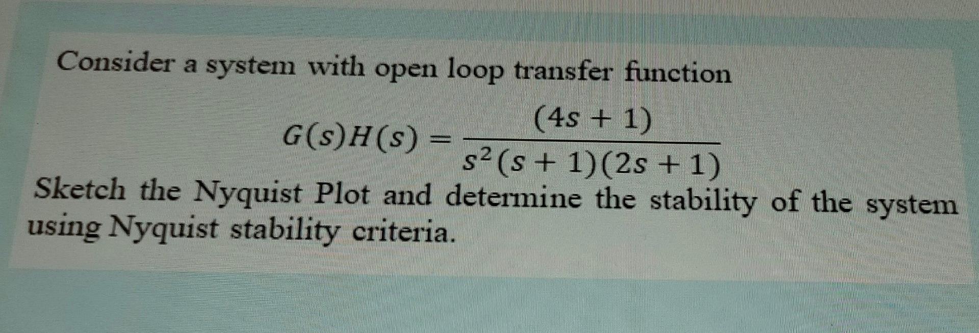 Solved Consider a system with open loop transfer function | Chegg.com