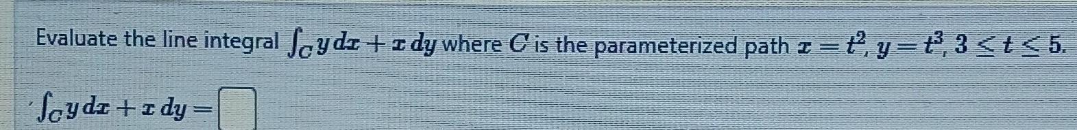 Solved Evaluate the line integral ∫Cydx+xdy where C is the | Chegg.com