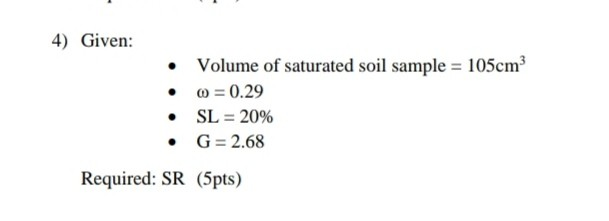 Solved 4) Given: • Volume of saturated soil sample = 105cm; | Chegg.com