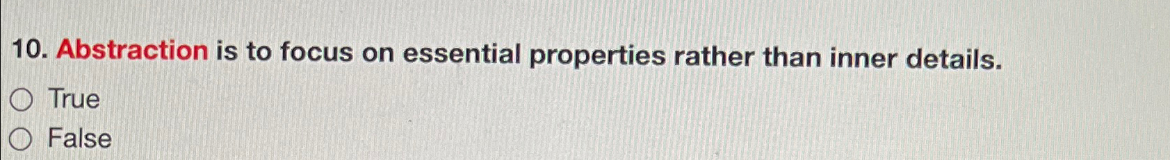 Solved Abstraction is to focus on essential properties | Chegg.com