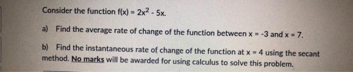 Solved Consider the function f(x) = 2x2 - 5x. a) Find the | Chegg.com