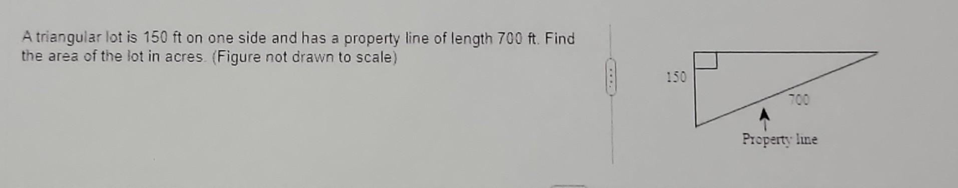 Solved A triangular lot is 150ft on one side and has a | Chegg.com