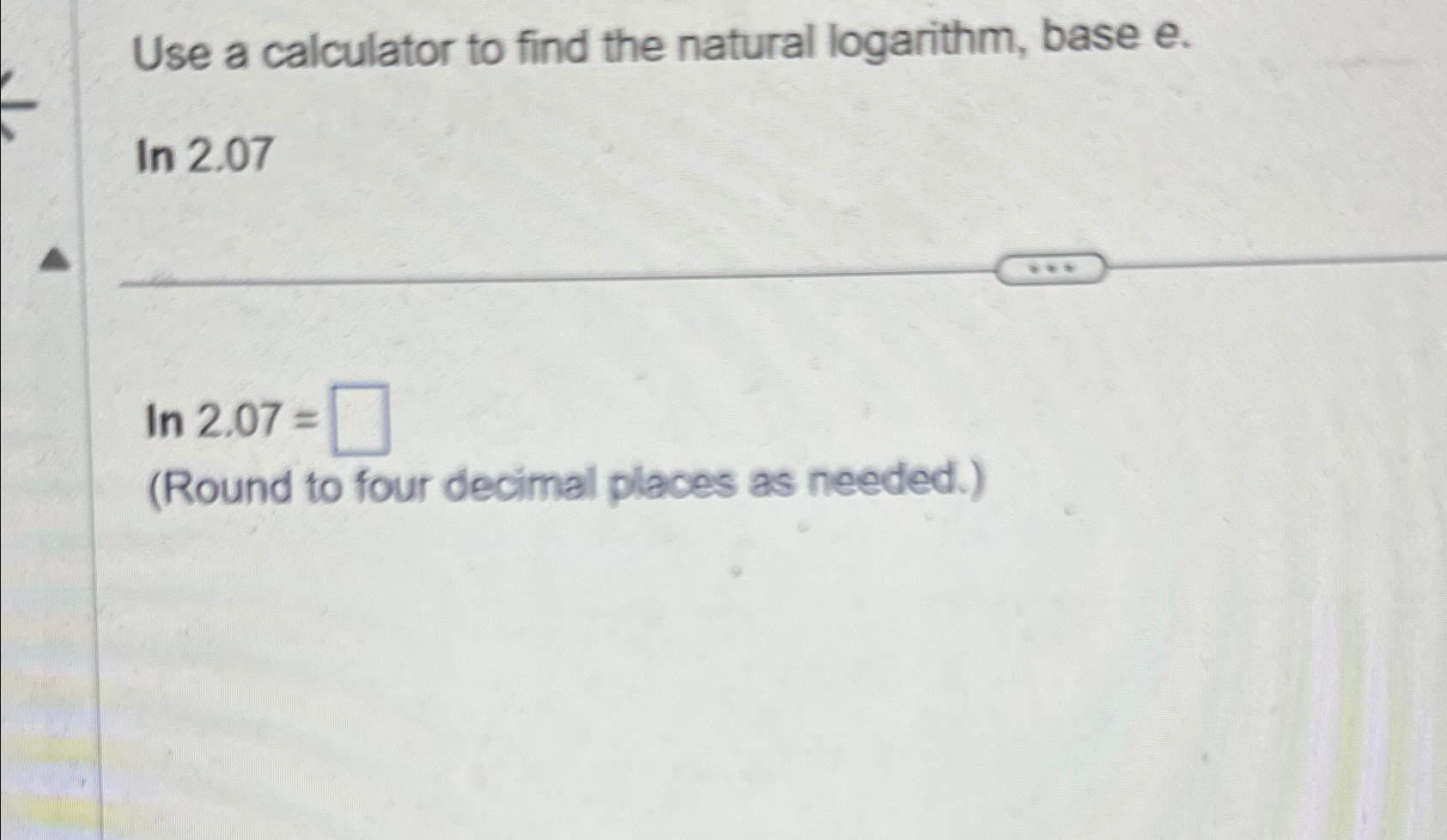 Solved Use a calculator to find the natural logarithm, base | Chegg.com
