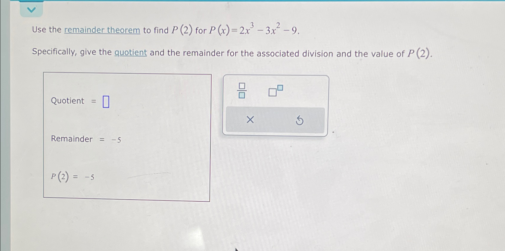 Solved Use the remainder theorem to find P(2) ﻿for | Chegg.com