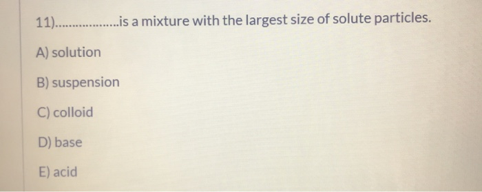 Solved 11).................is a mixture with the largest | Chegg.com