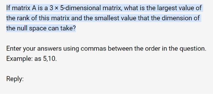 Solved If matrix A is a 3 x 5-dimensional matrix, what is | Chegg.com