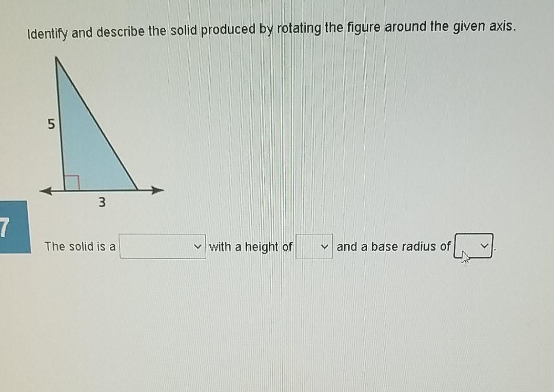 Solved Identify and describe the solid produced by rotating | Chegg.com